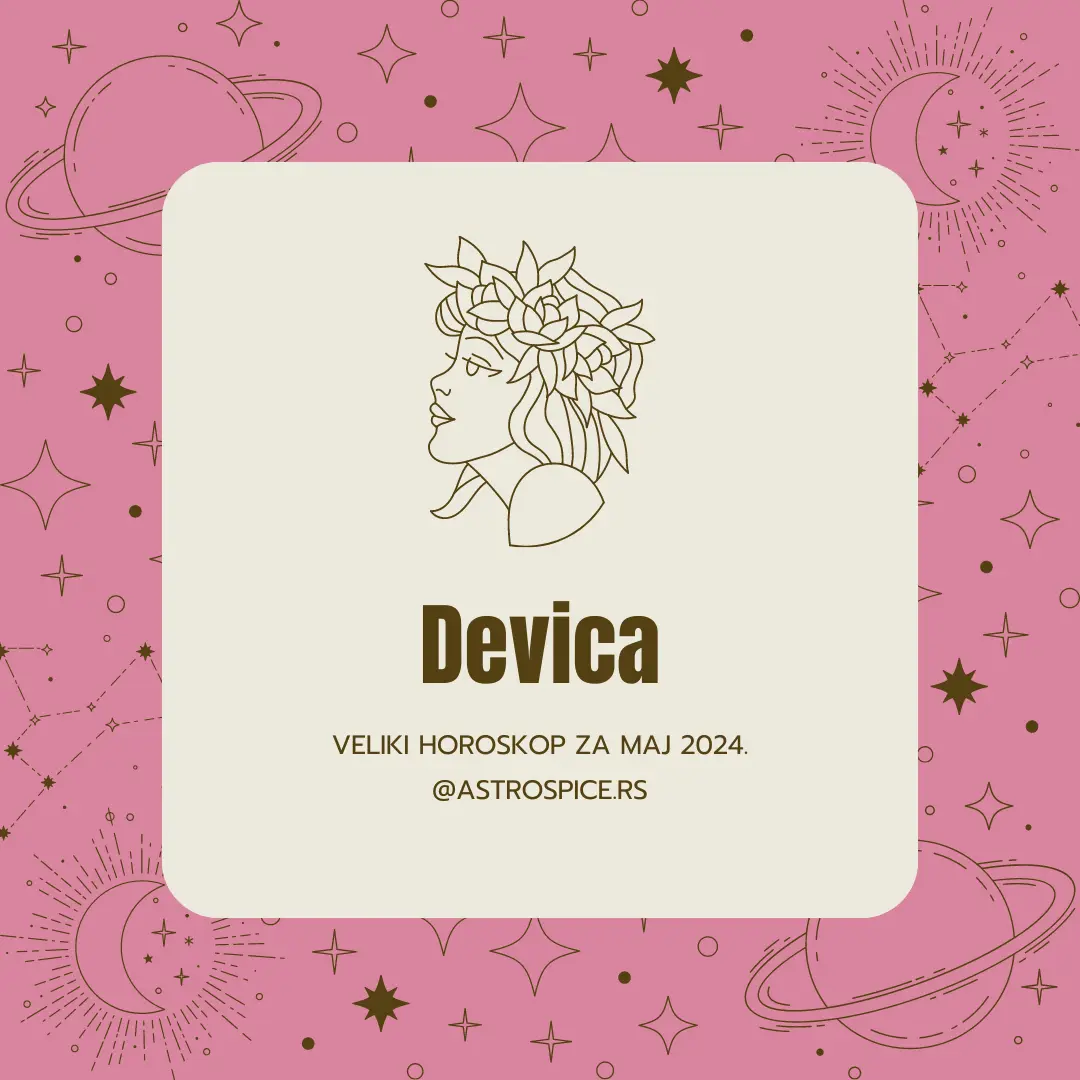 Devica Horoskop za Maj 2024 - Astro Spice